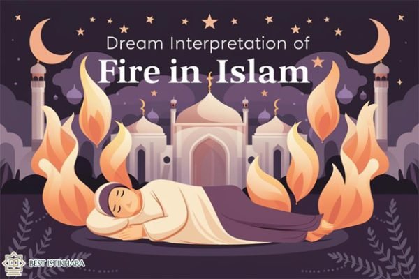Dreaming Fire in Islamic Dream [All Conditions] | Best Istikhara